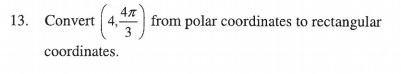 Solved Convert (4, 4 pi/3) from polar coordinates to | Chegg.com