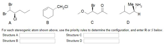 Solved Br O Me NH2 Br CH2CI Cl For each stereogenic atom | Chegg.com