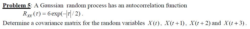 Problem 5: A Gaussian random process has an | Chegg.com