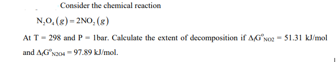 Solved Consider the chemical reaction N,O,(&)-2NO, (g) N20, | Chegg.com