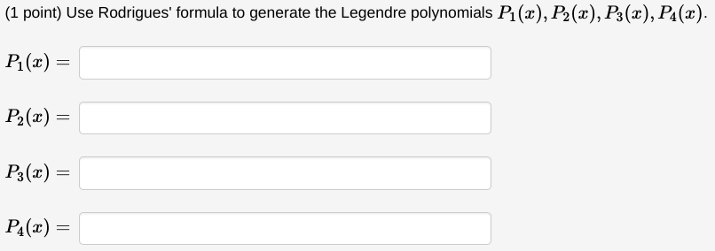 Solved (1 point) Use Rodrigues' formula to generate the | Chegg.com Solved (1 point) Use Rodrigues' formula to generate the | Chegg.com