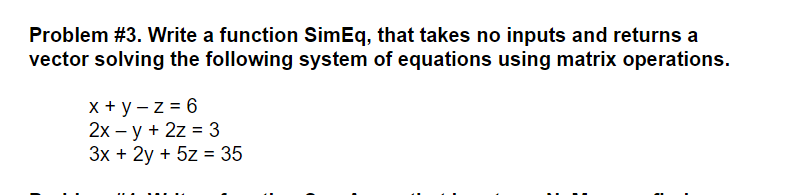 Solved Write a function SimEq, that takes no inputs and | Chegg.com