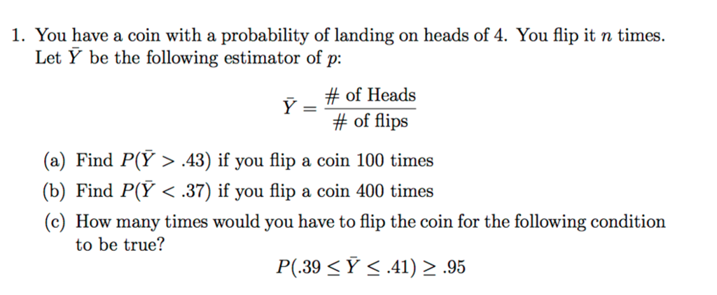 Solved 1. You have a coin with a probability of landing on | Chegg.com