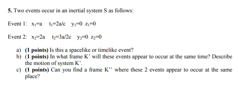 Solved 5. Two events occur in an inertial system S as | Chegg.com