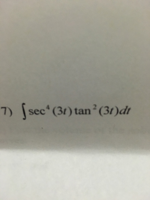 Solved integral sec^4 (3t) tan^2 (3t)dt | Chegg.com