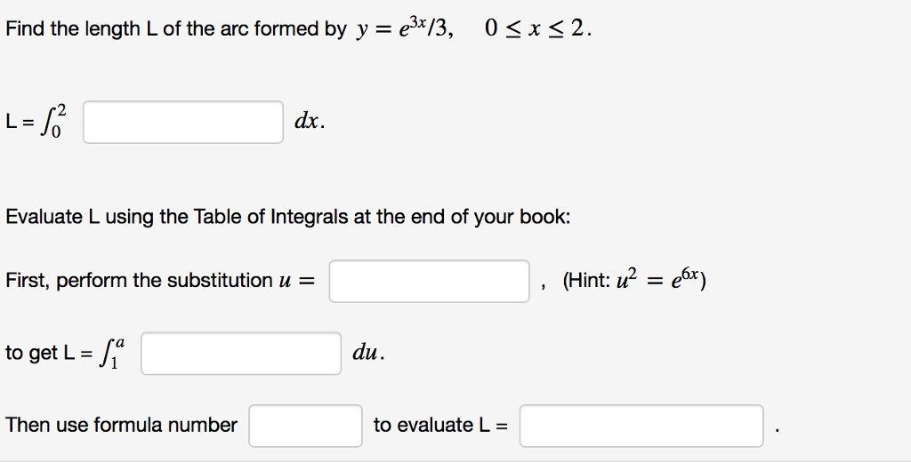 Solved Find the length L of the arc formed by y - e3*/3, | Chegg.com