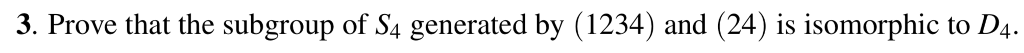 Solved 3. Prove that the subgroup of S4 generated by (1234) | Chegg.com