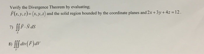 Solved Verify the Divergence Theorem by evaluating; F(x, y, | Chegg.com