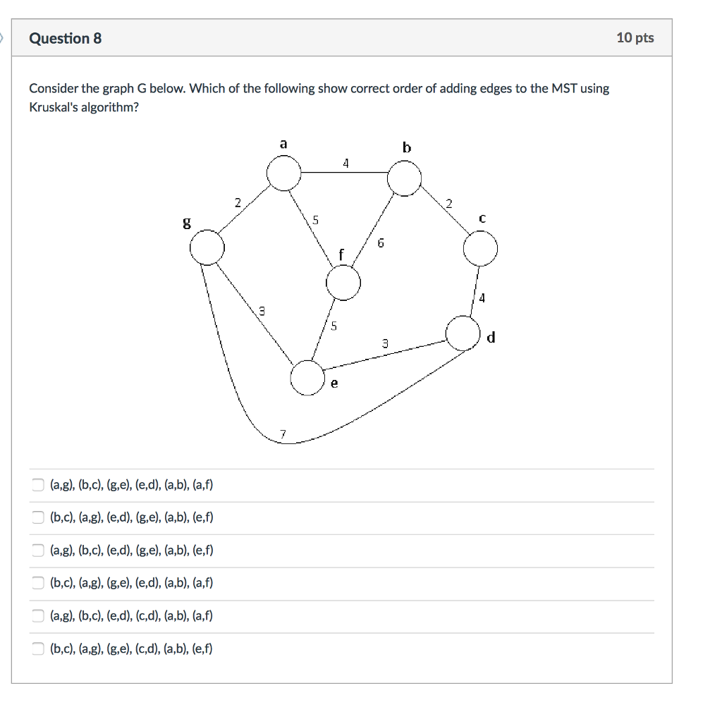 Solved Question 8 10 pts Consider the graph G below. Which | Chegg.com Solved Question 8 10 pts Consider the graph G below. Which | Chegg.com