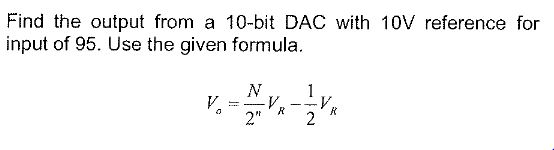 Solved Find the output from a 10-bit DAC with 10V reference | Chegg.com