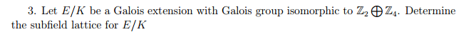 Solved 3. Let E/K be a Galois extension with Galois group | Chegg.com