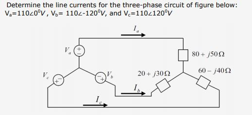 Solved Determine the line currents for the three-phase | Chegg.com