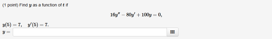 Solved 1 point) Find y as a function of t if 16y"-80y, + | Chegg.com