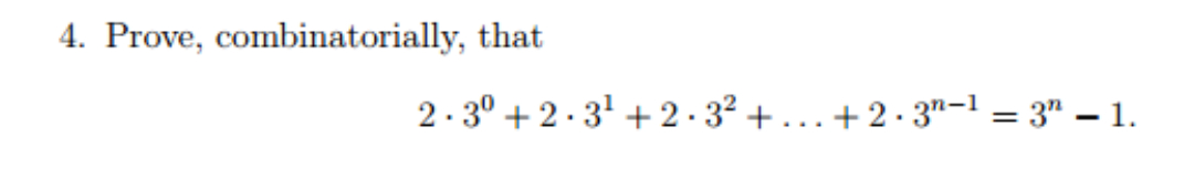 Solved Prove, combinatorially, that 2.3^0 + 2.3^1 + 2.3^2 + | Chegg.com