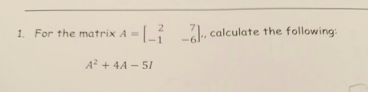 Solved For the matrix A=?2-6. calculate the following: 1. A2 | Chegg.com