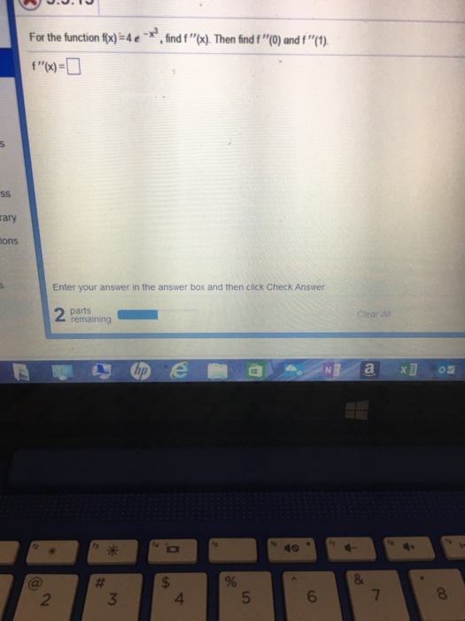 Solved For the function f(x) = 4e^-x^2, find f "(x). Then | Chegg.com