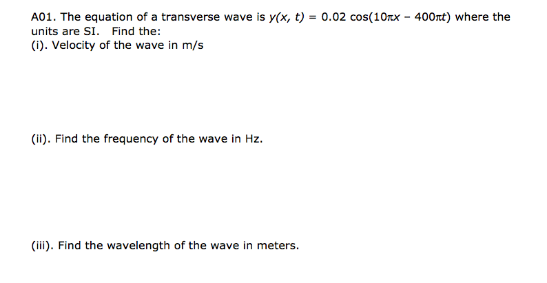 Solved A01. The equation of a transverse wave is y(x, t) = | Chegg.com