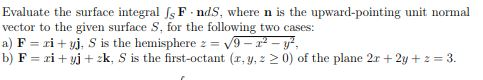 Solved Evaluate the surface integral s F ndS, where n is the | Chegg.com