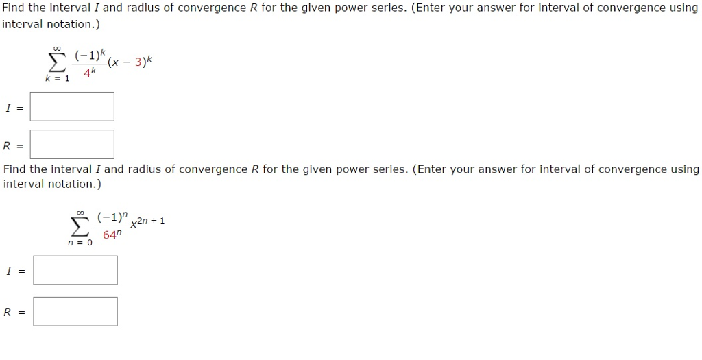 Solved Find the interval I and radius of convergence R for | Chegg.com Solved Find the interval I and radius of convergence R for | Chegg.com