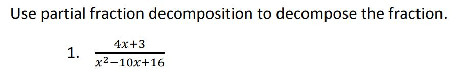 Solved Use partial fraction decomposition to decompose the | Chegg.com