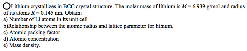 Solved Lithium crystallizes in BCC crystal structure. The | Chegg.com