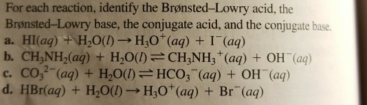 Solved For each reaction, identify the Bronsted-Lowry acid, | Chegg.com