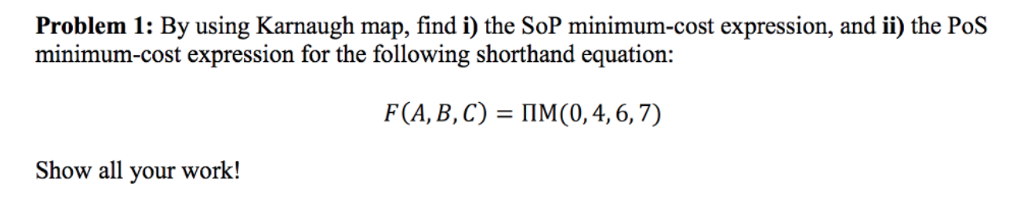 Solved Problem 1: By using Karnaugh map, find i) the SoP | Chegg.com