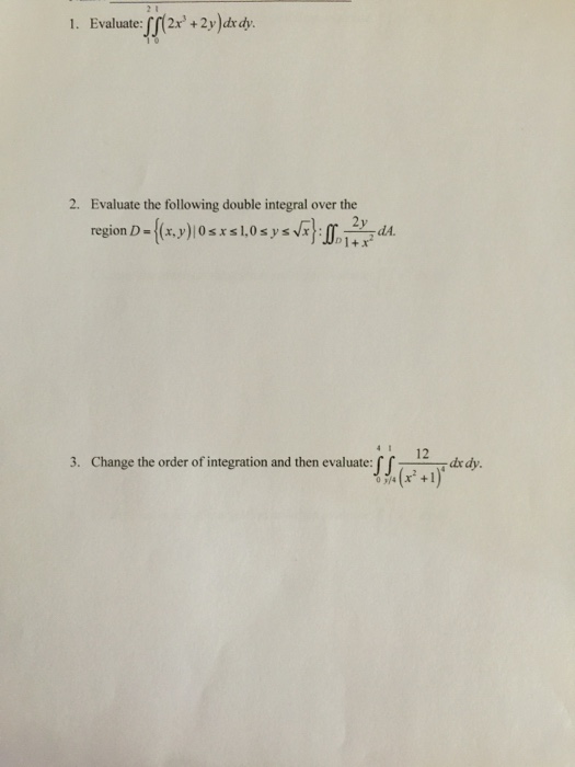 Solved Evaluate: integral^2_1 integral^2_0(2x^2 + 2y)dx dy. | Chegg.com