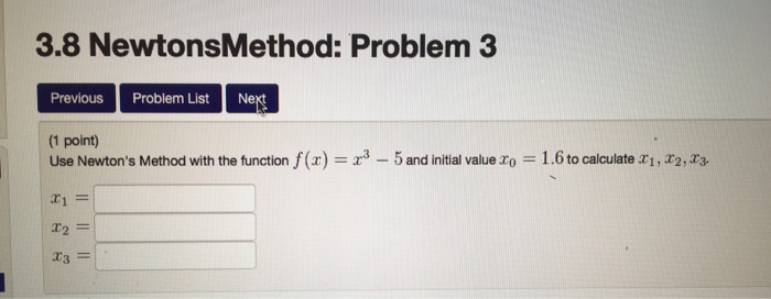 Solved Use Newton's Method with the function f(x) = x^3 - 5 | Chegg.com Solved Use Newton's Method with the function f(x) = x^3 - 5 | Chegg.com