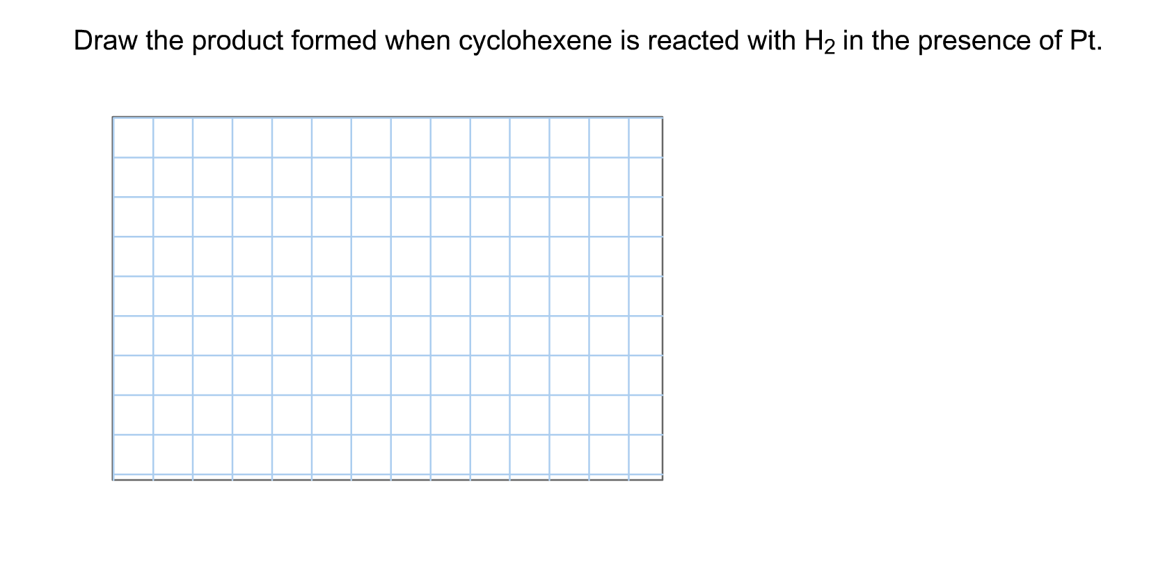 Solved Draw the product formed when cyclohexene is reacted | Chegg.com