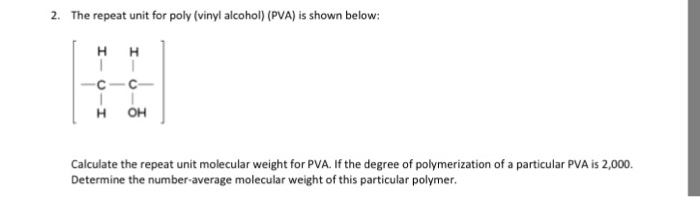 Solved The repeat unit for poly (vinyl alcohol) (PVA) is | Chegg.com