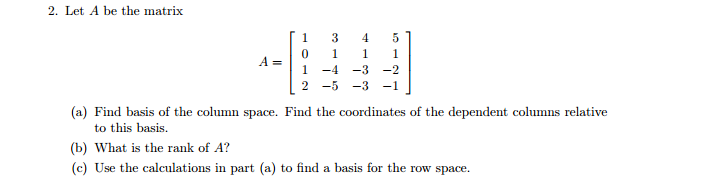 Solved Let A be the matrix A = Find basis of the column | Chegg.com Solved Let A be the matrix A = Find basis of the column | Chegg.com