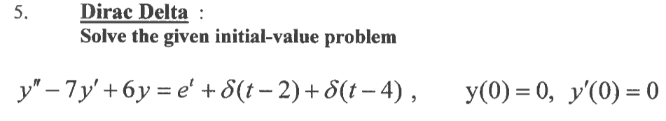 Solved Dirac Delta: Solve the given initial-value problem 5. | Chegg.com