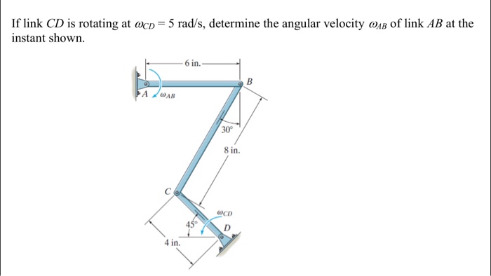 Solved If link CD is rotating at omega_CD = 5 rad/s, | Chegg.com