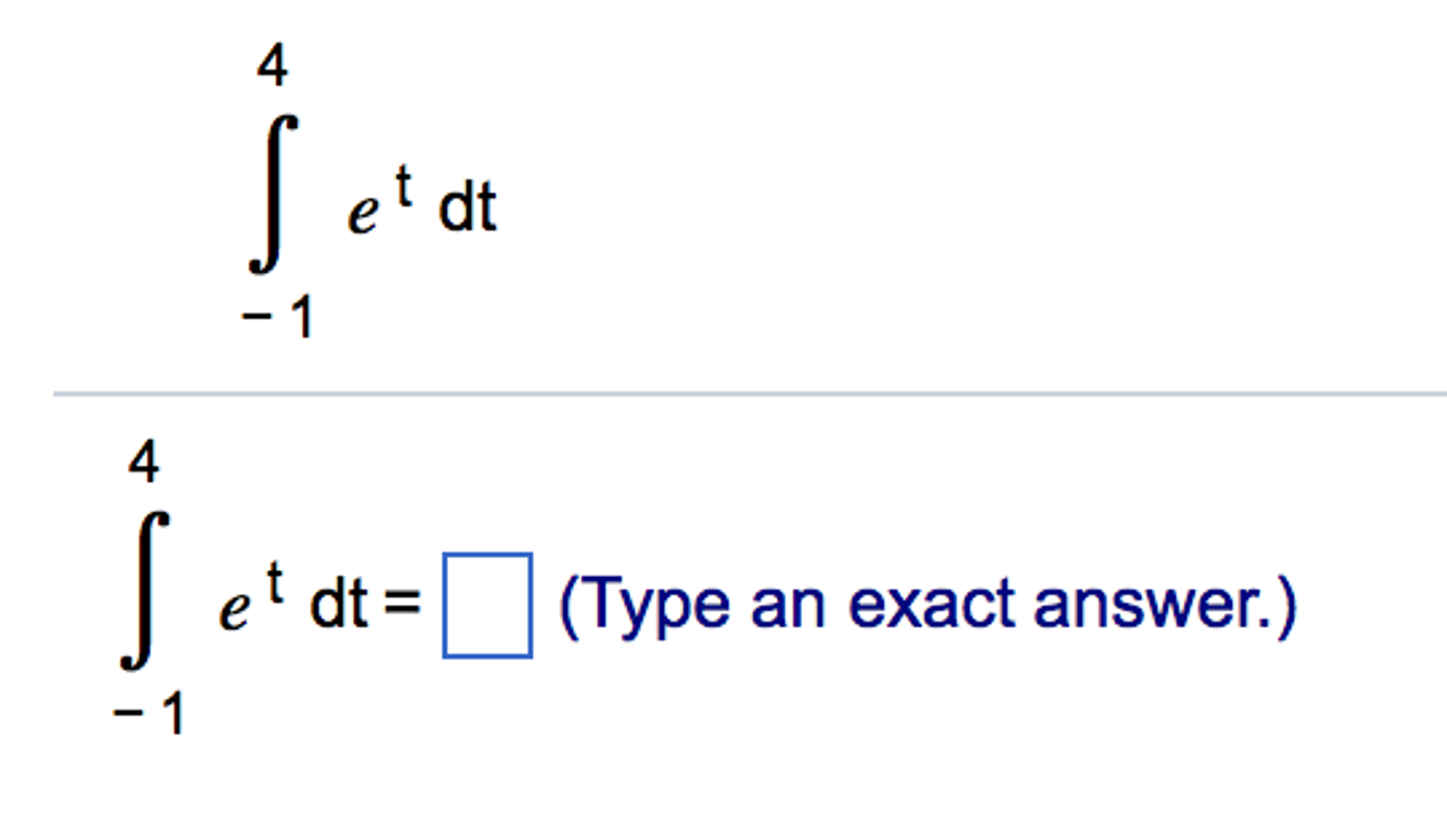 Solved integral^4_-1 e^t dt integral^4_-1 e^t dt = (Type | Chegg.com