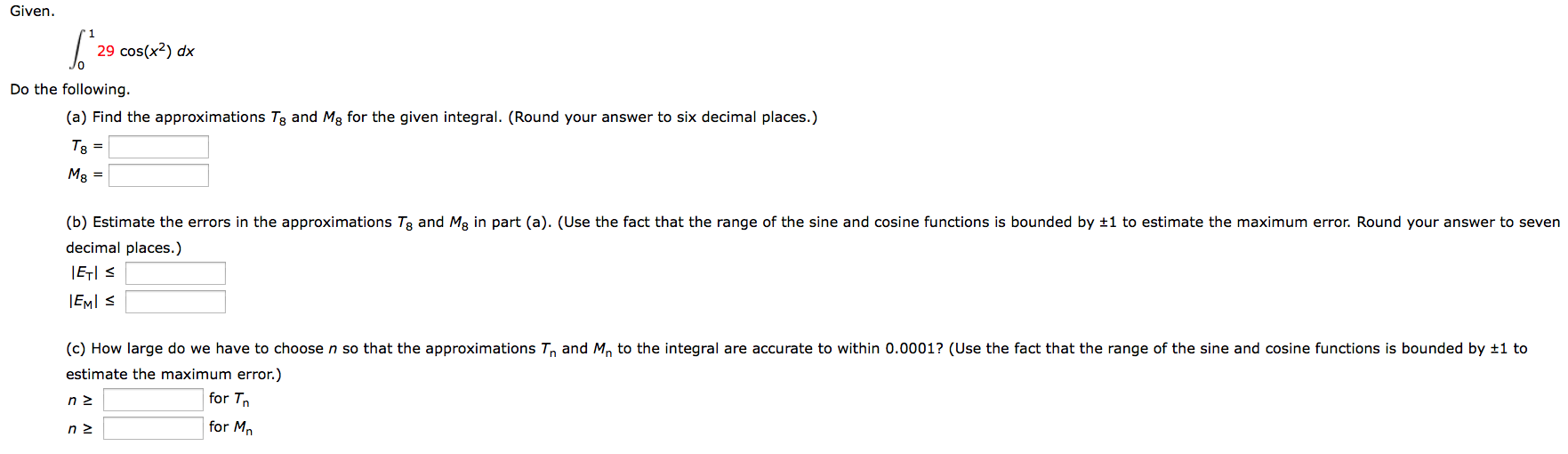 Solved Given. Integrate limit between 0 to 1 29cos(x^2) dx | Chegg.com