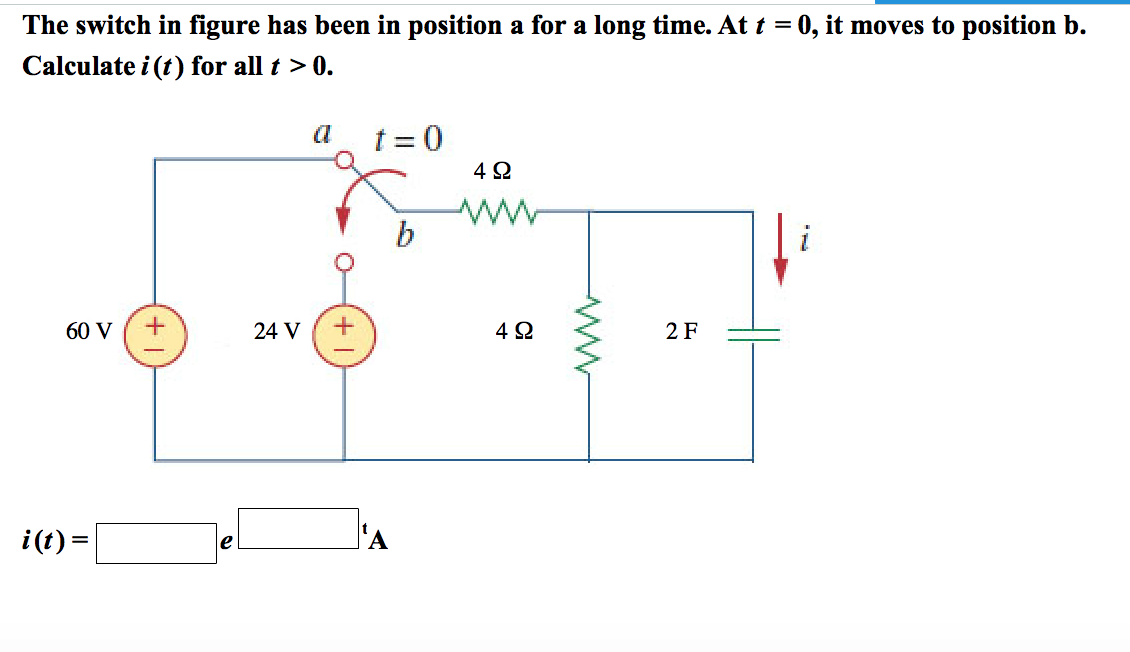 Solved The switch in figure has been in position a for a | Chegg.com