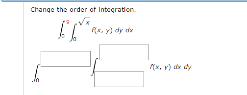 Solved: Change The Order Of Integration. ^9_0 ^ X_0 F(x, Y... | Chegg.com