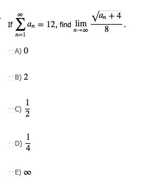 Solved If sigma n=1 an=12, find lim n right arrow infinity | Chegg.com