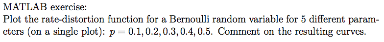 Solved MATLAB exercise: Plot the rate-distortion function | Chegg.com