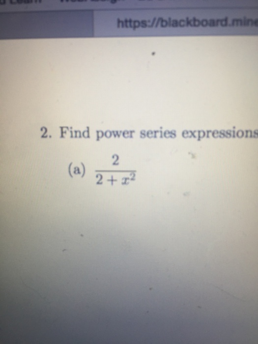 Solved Find power series expressions for each of the | Chegg.com