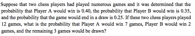Solved Suppose that two chess players had played numerous | Chegg.com
