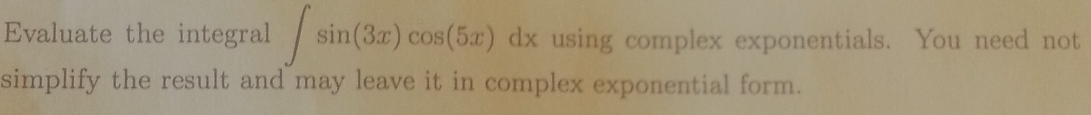 Solved Evaluate the integral sin(3.x) cos(5x) dx using | Chegg.com