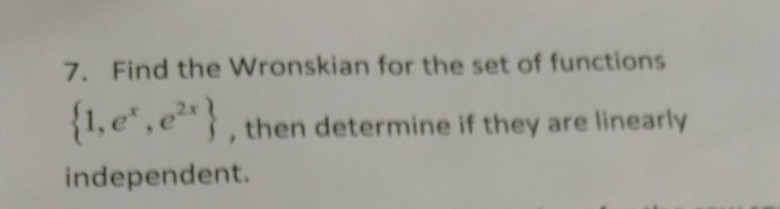 Solved Find the Wronskian for the set of functions {1, e^x, | Chegg.com