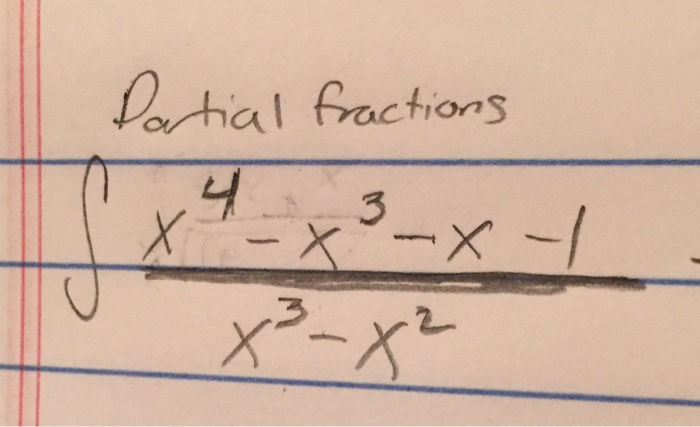 Solved Partial fractions integral x^4 - x^3 - x - 1/x^3 - | Chegg.com