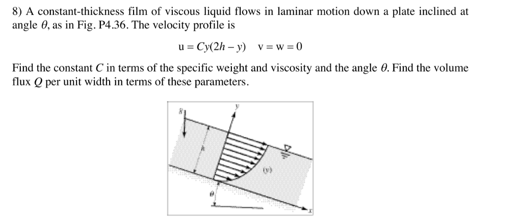 Solved 8) A constant-thickness film of viscous liquid flows | Chegg.com