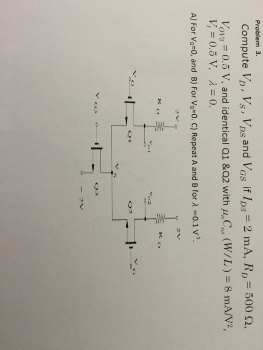 Solved Compute V_D, V_S, V_DS and V_GS if I_D3 = 2 mA, R_D = | Chegg.com