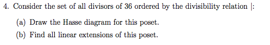 Solved 4. Consider the set of all divisors of 36 ordered by | Chegg.com