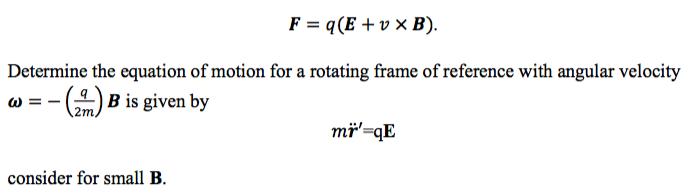 Solved F = q(E + vxB). Determine the equation of motion for | Chegg.com