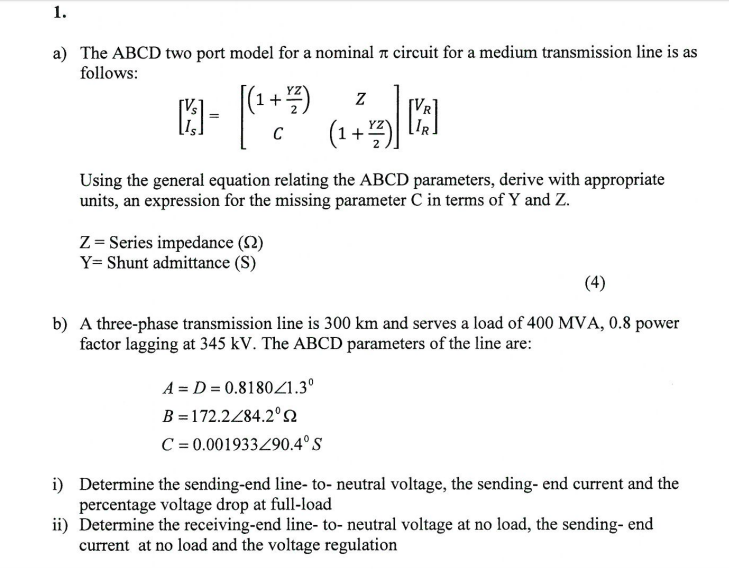 Solved 1. The ABCD two port model for a nominal π circuit | Chegg.com Solved 1. The ABCD two port model for a nominal π circuit | Chegg.com